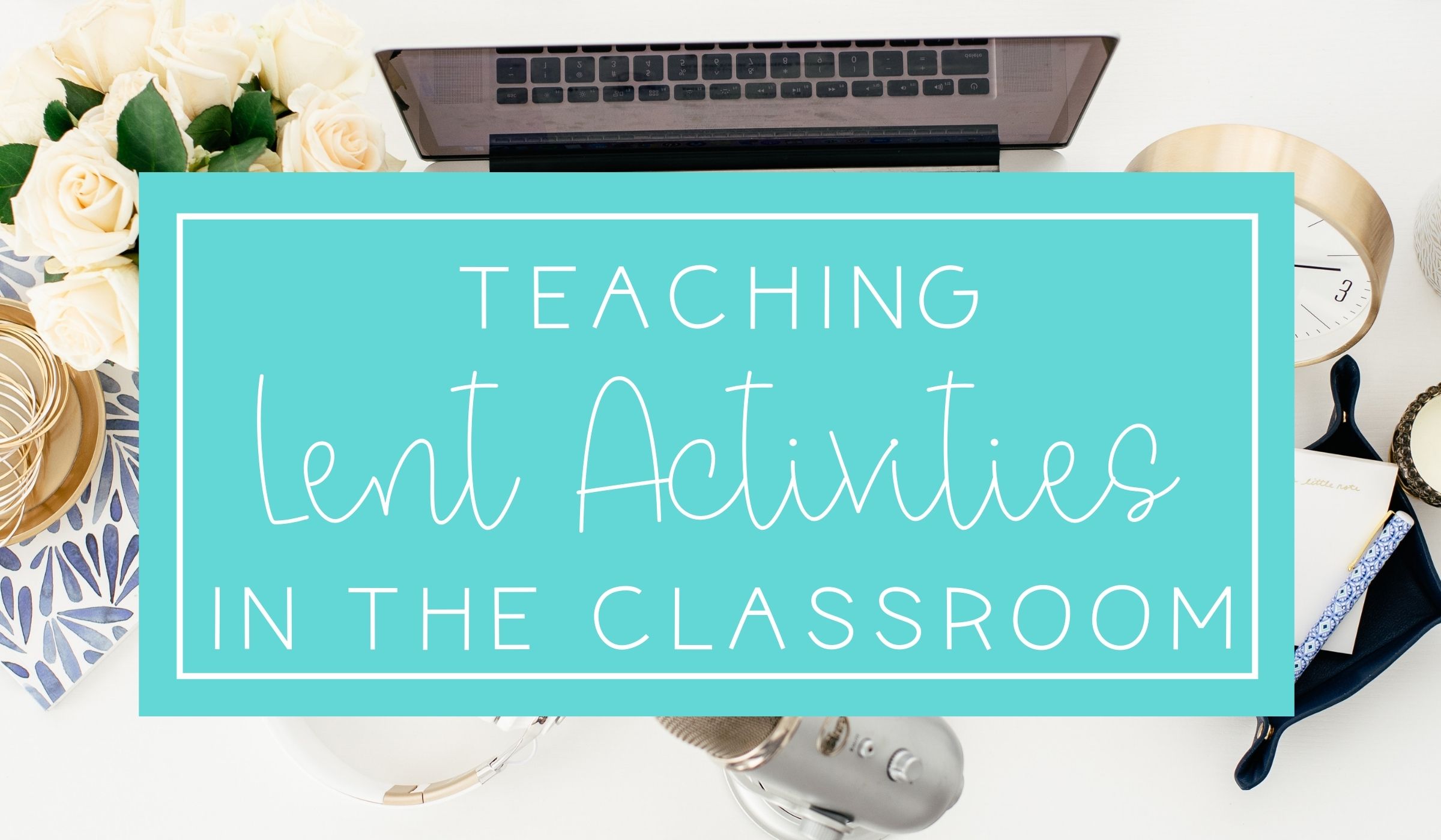 Teaching Lent Activities in the Classroom - Teach by Faith