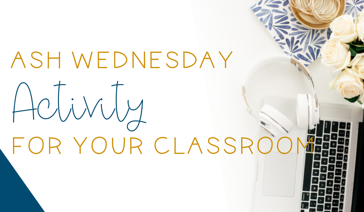 Ash Wednesday Activity for Your Classroom - Teach by Faith